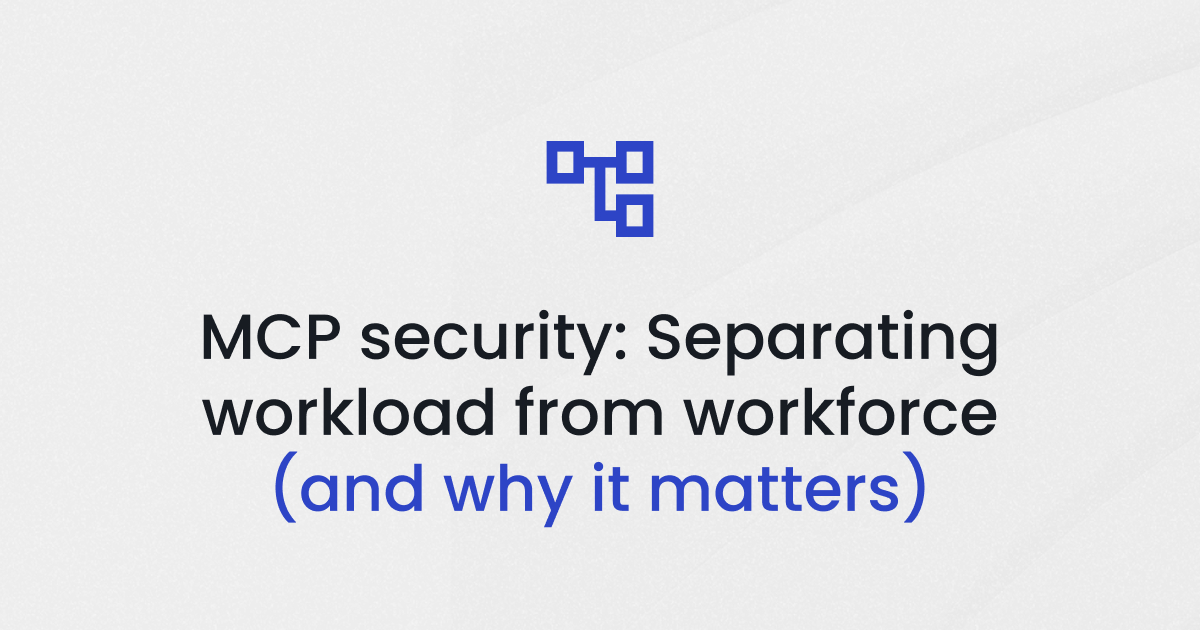 Mitigating MCP risk: separating workforce from workload